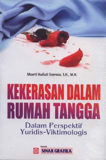 Kekerasan dalam Rumah Tangga: Dalam Perspektif Yuridis-Viktimologis: Moerti Hadiati Soeroso ...
